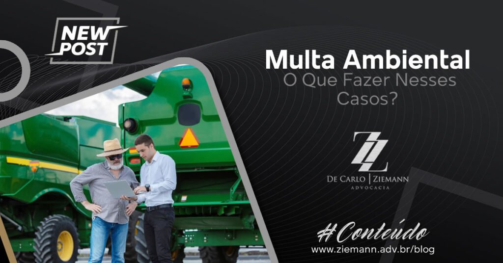 Levei uma Multa Ambiental: O Que Fazer? - De Carlo & Ziemann